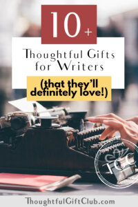 10+ Foolproof & Thoughtful Gifts for Writers (That They're Sure to LOVE!)