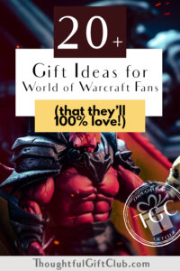 20+ Thoughtful Gifts for World of Warcraft Fans (That Will WoW Them!)